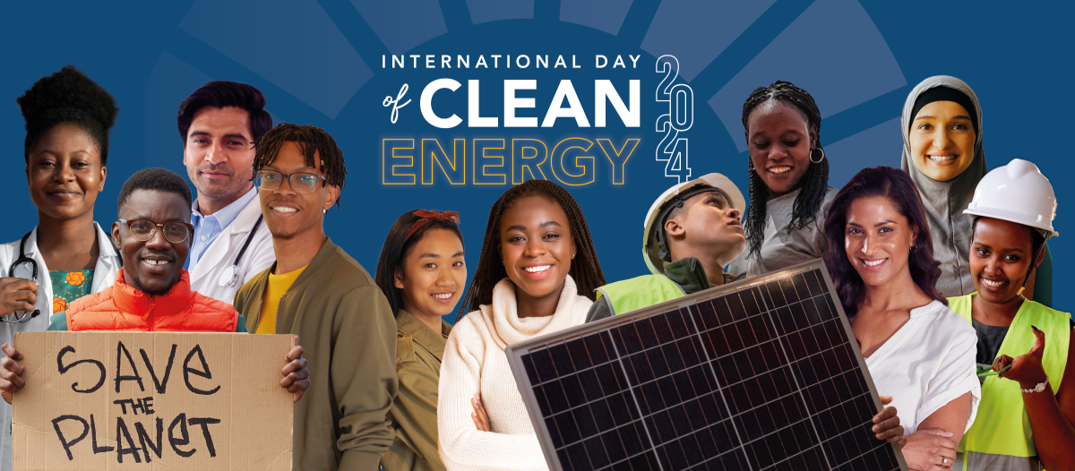 International Day of Clean Energy – an opportunity to recommit to ...